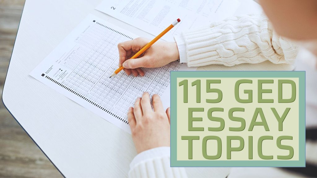 115 Best GED Essay Topics (100% Original)